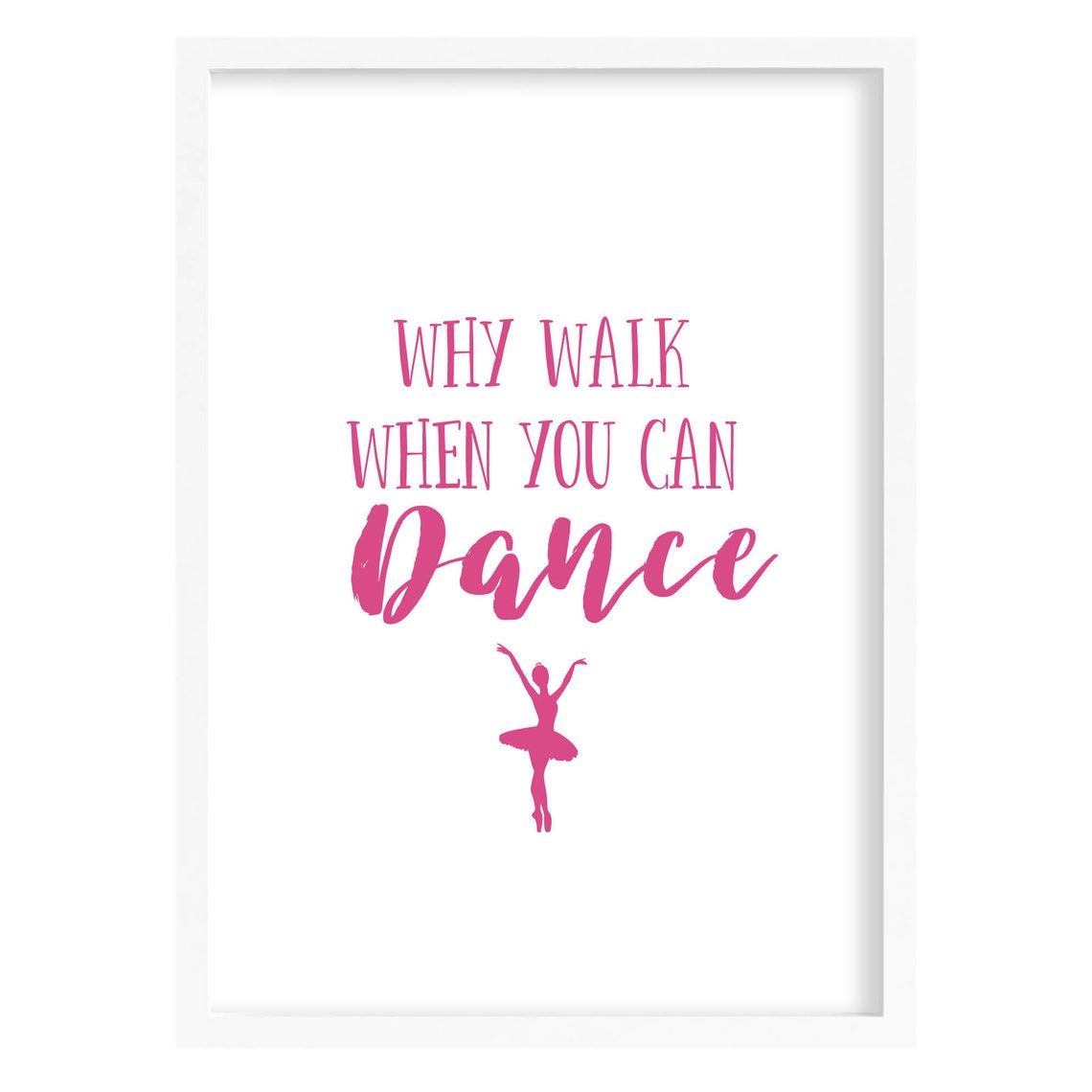 Why Walk When You Can Dance Dance Quote Dance Print - Etsy