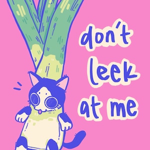 Don't Leek at Me Cat Puns Poster Print, Themed Cats, Handmade Prints ...