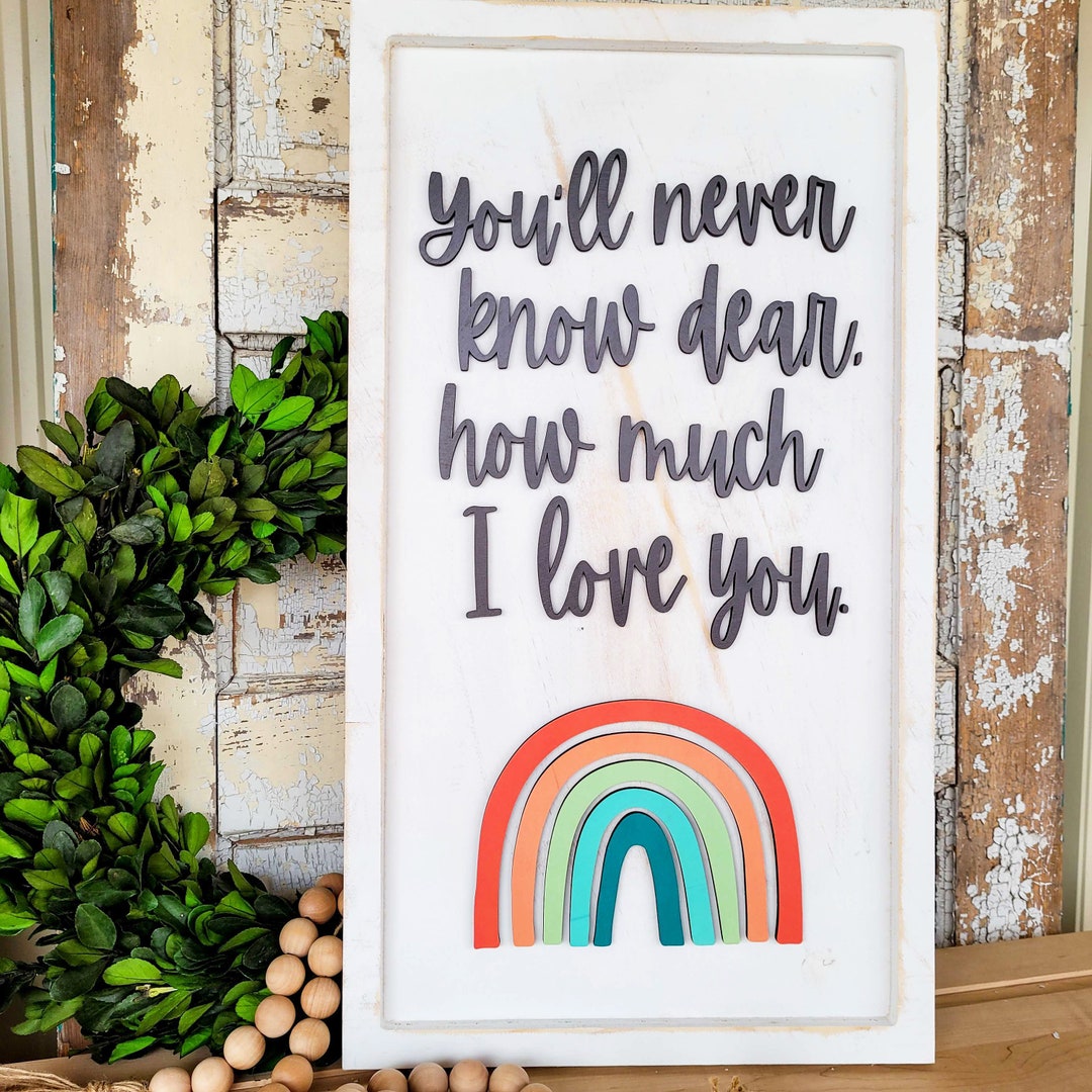 You'll Never Know Dear - Wood Sign - 3D Wood Sign - Etsy