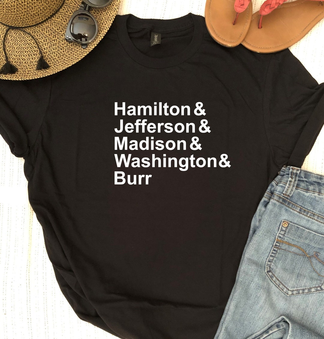 Hamilton & Jefferson Madison Washington Burr - Tshirt Lin Manuel Tshirt ...