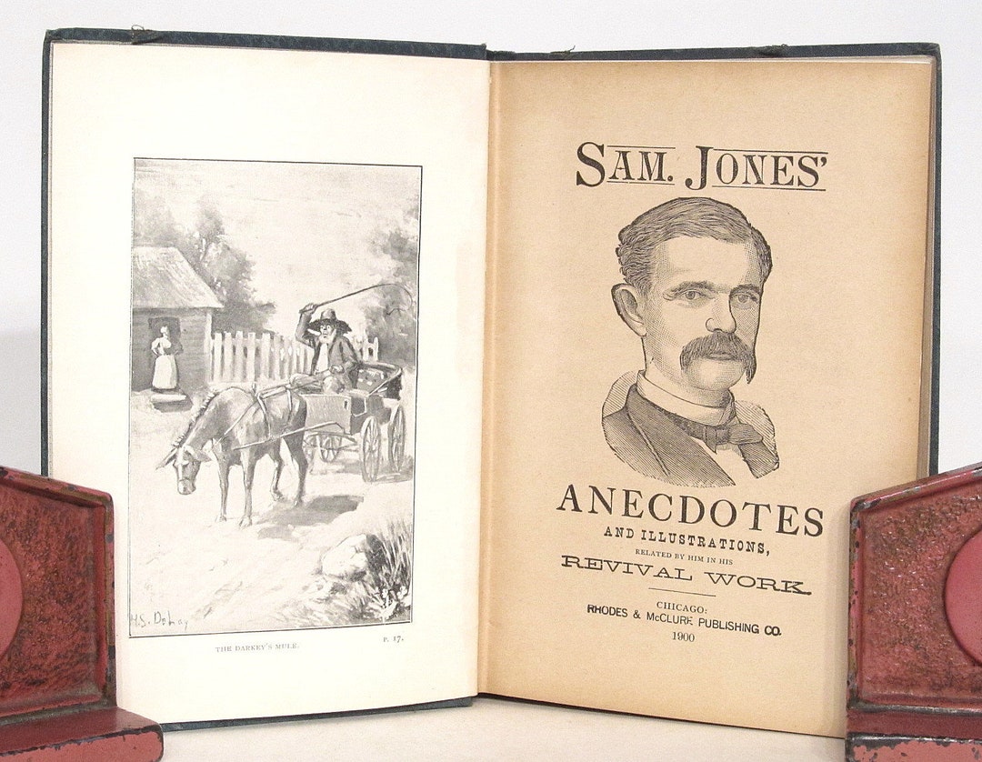 1900 Sam. Jones' Anecdotes and Illustrations, Related by Him in His ...