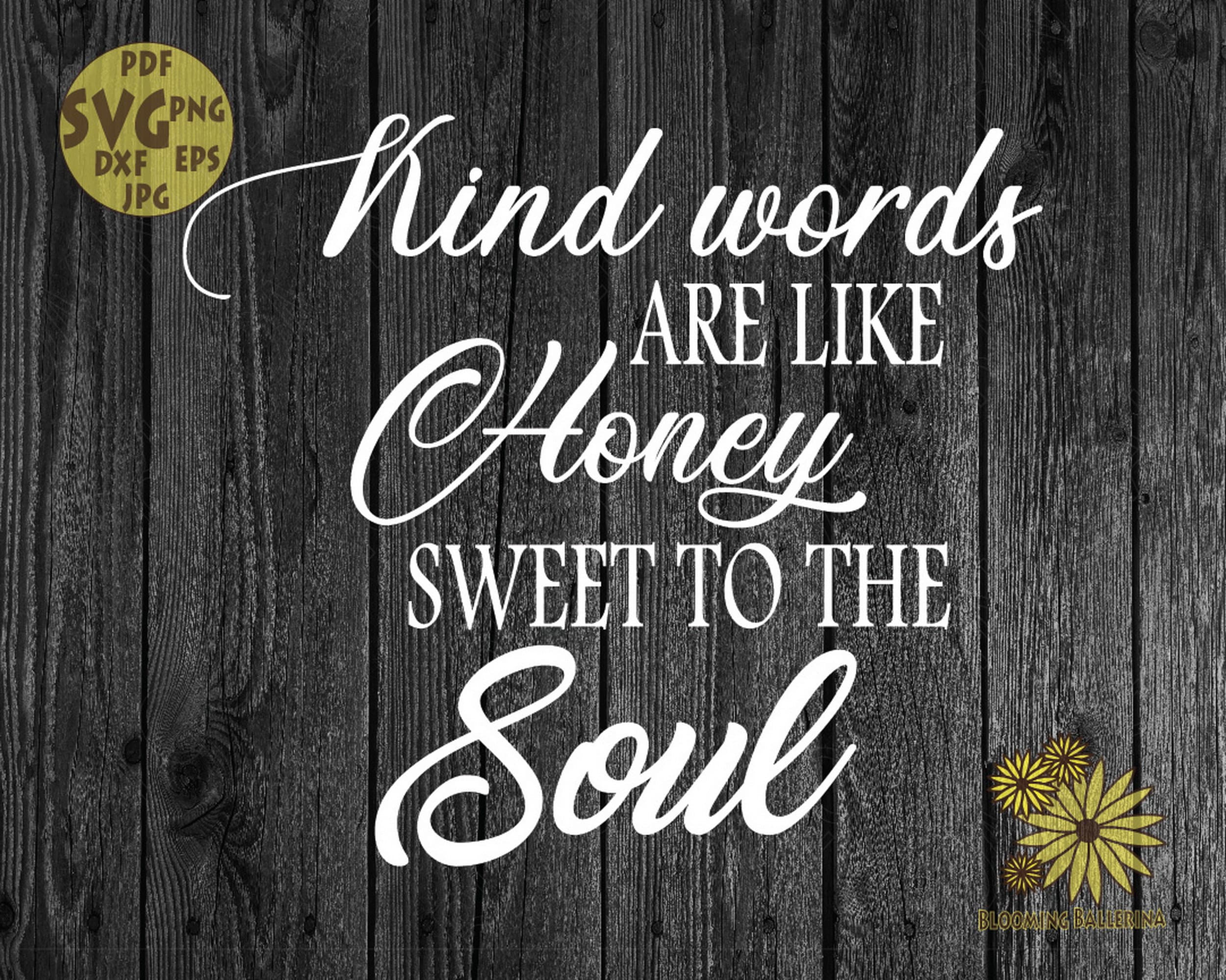 Kind Words SvgKind Words are Like Honey Sweet to the Soul | Etsy
