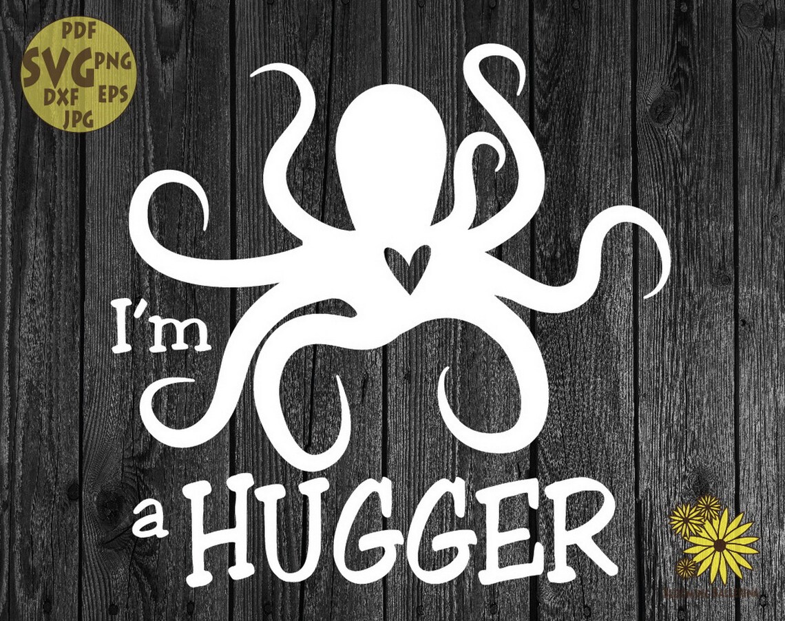 I Am a Hugger SVG, Octopus SVG File, Cute Octopus, Octopus Cut File ...
