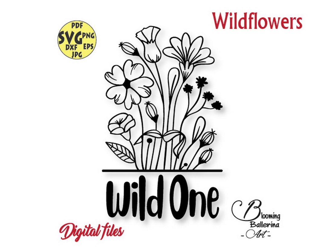 Wild One Svg, Wild Flower Svg, Wild Flowers Svg, Wild Shirt Svg ...