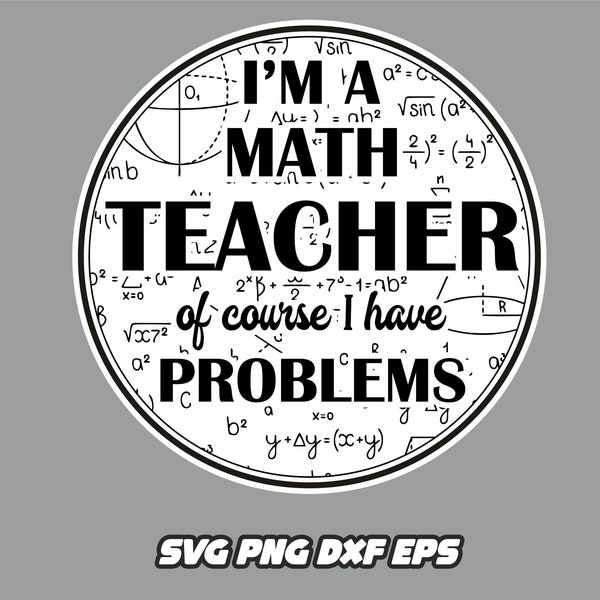 Im a Math Teacher of Course I Have Problems Svg - Etsy Australia
