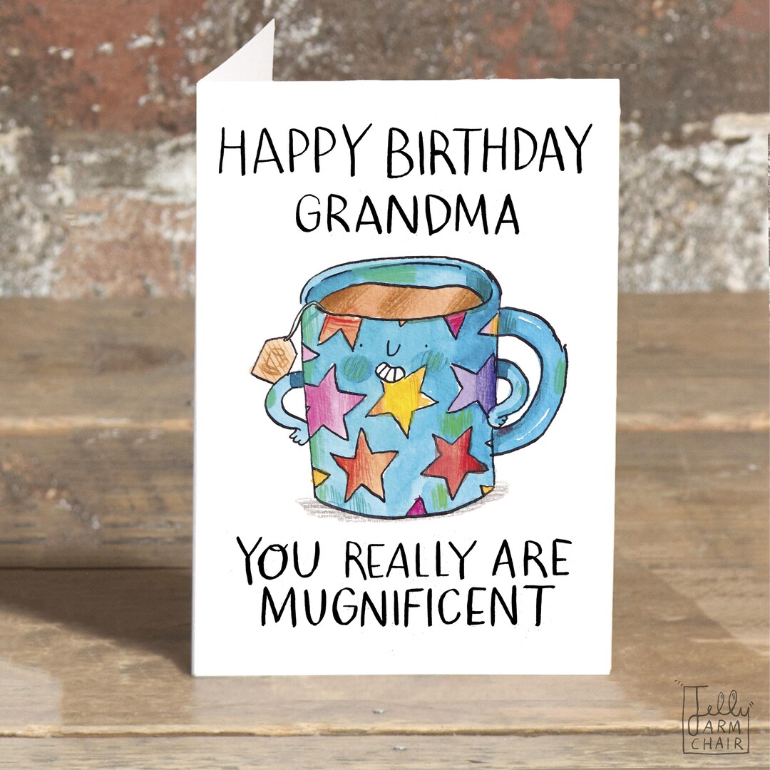 Happy Birthday Grandma, You Really Are Mugnificent * Greetings Card ...