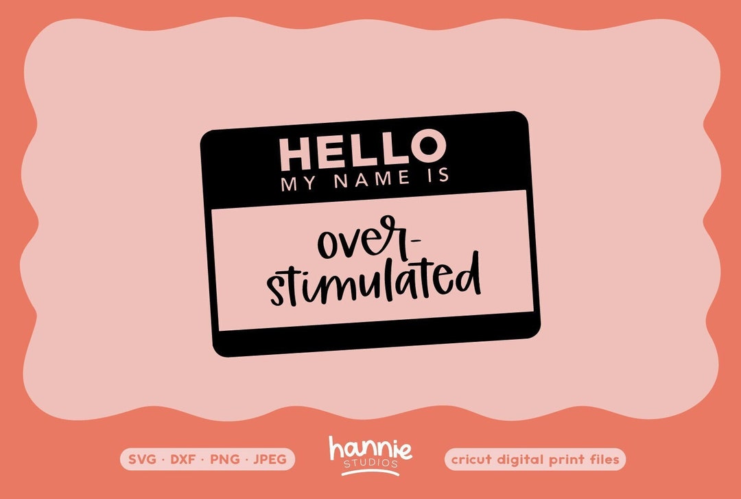 Overstimulated Name Tag SVG | Cut File for Cricut | Mental Health SVG ...