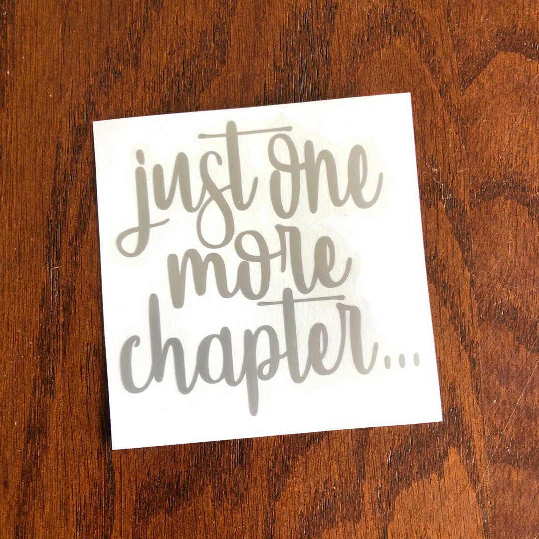 Just One More Chapter Vinyl Decal Bookish Decal Reading Decal Book ...