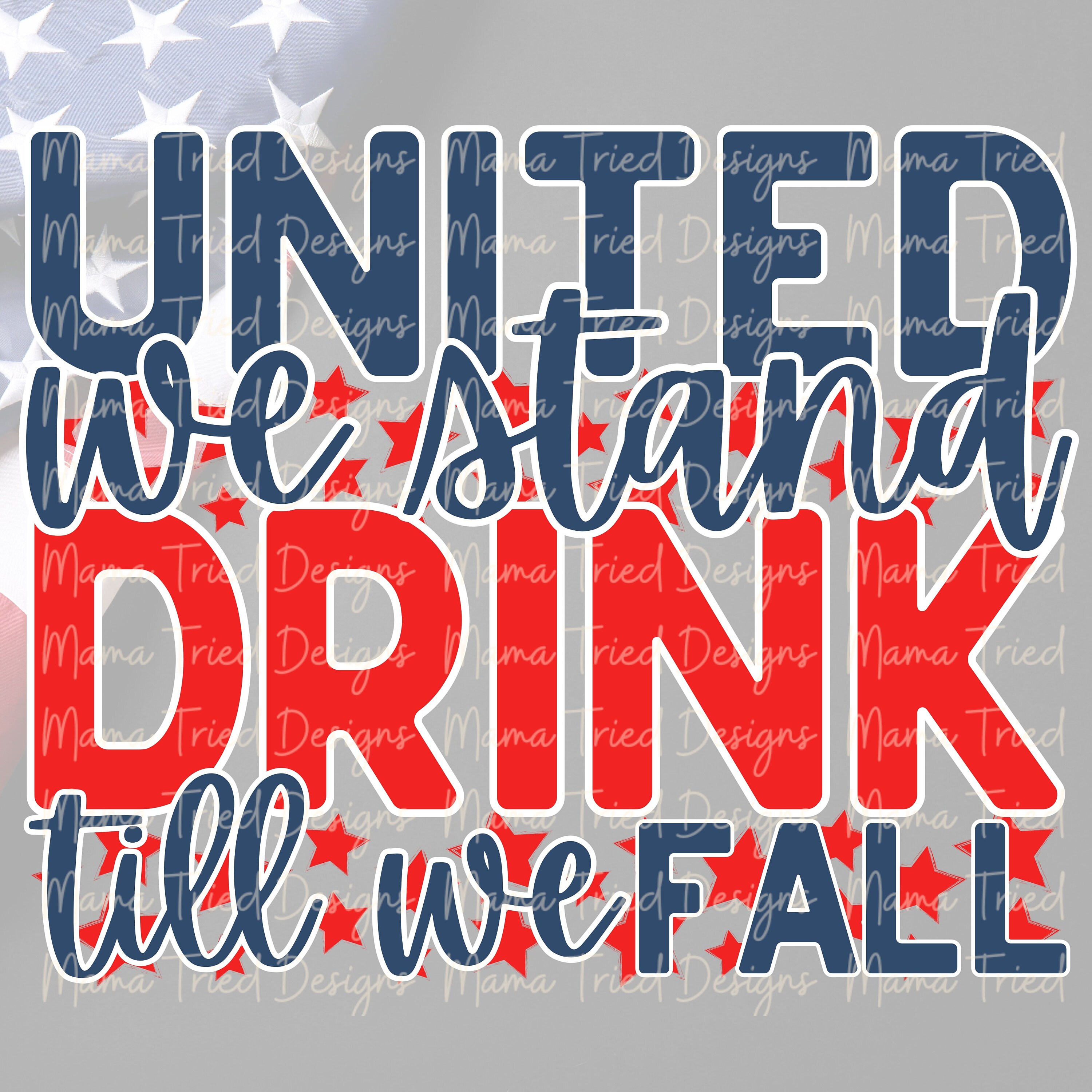 United We Stand, Drink Till We Fall PNG FILE - Etsy