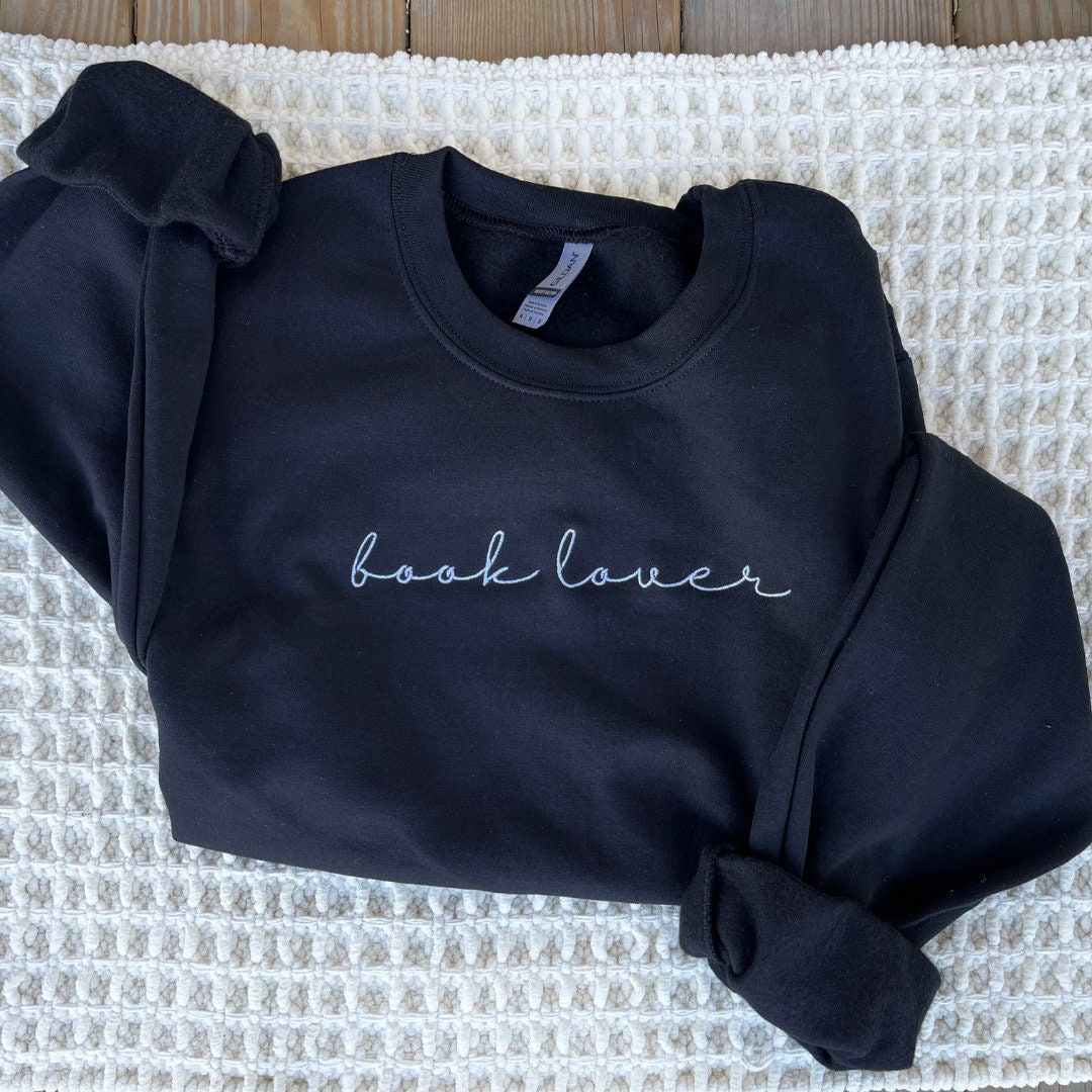 Cursive Embroidered book Lover Sweatshirt for the Cozy Reader Gift for ...