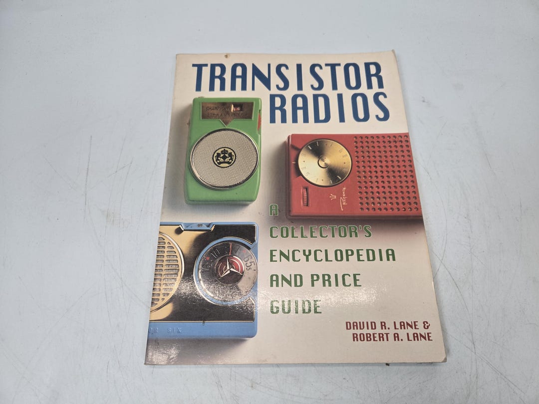 Transistor Radios: A Collectors Encyclopedia and Price Guide David ...