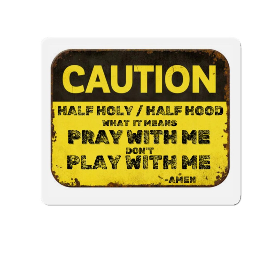 Caution Half Holy Half Hood Magnet, Funny Gift for Friends, Prayer ...