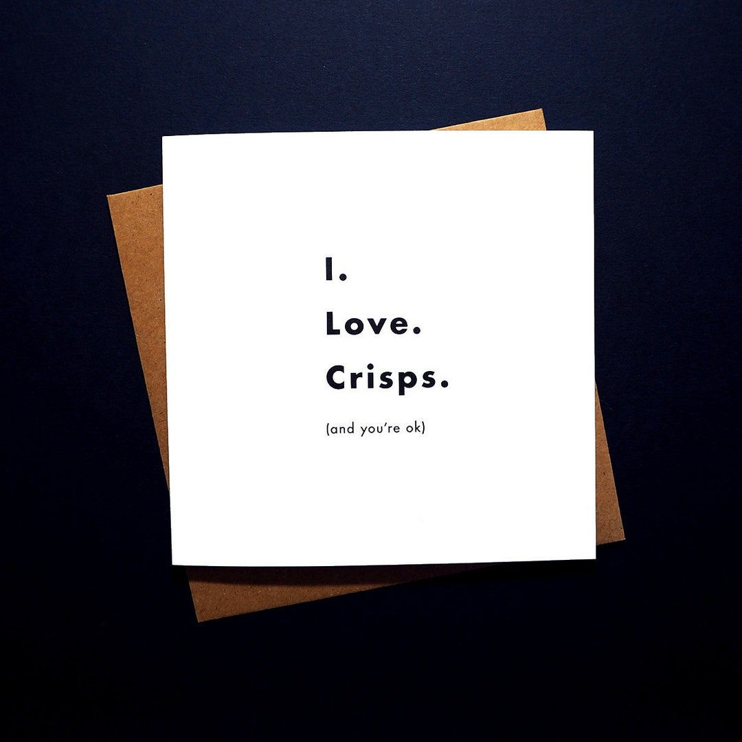I. Love. Crisps. and You're Ok Greetings Card, Romance and Crisps ...