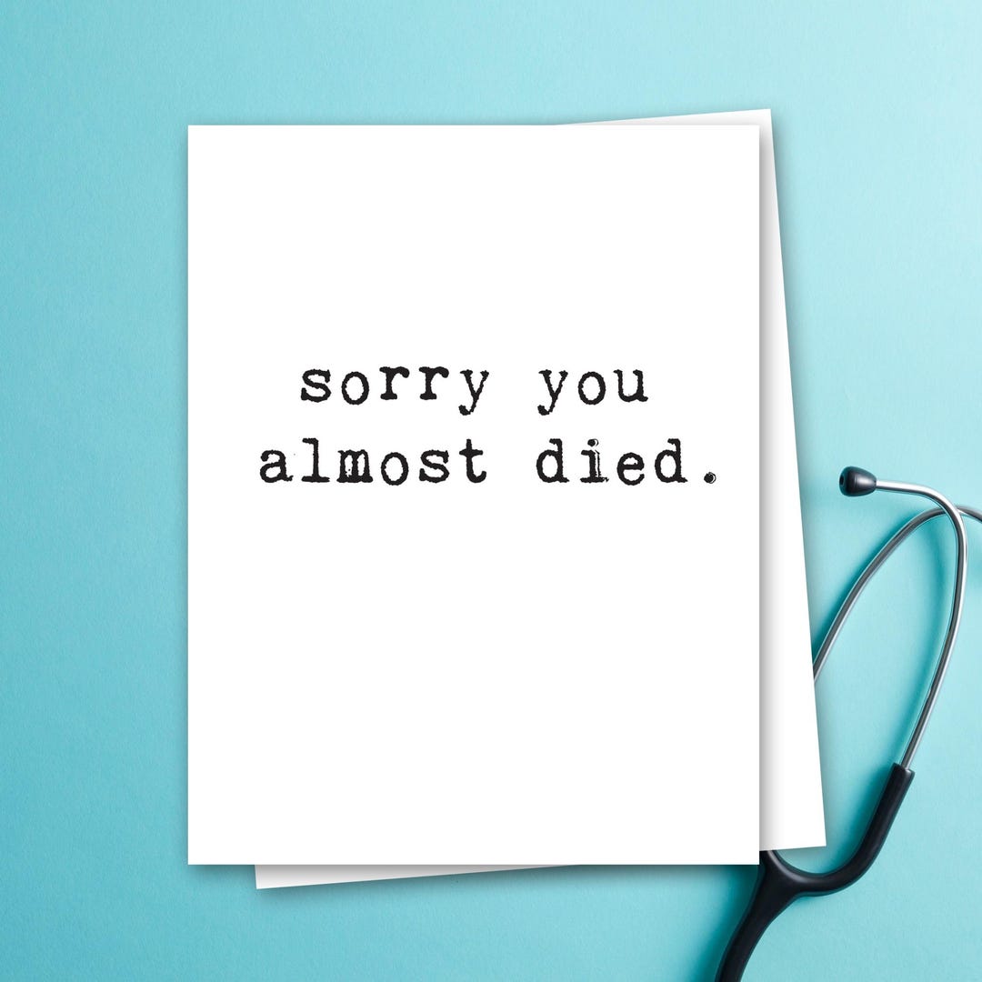 Funny Get Well Card – Sorry You Almost Died | Dark Humor Hospital ...