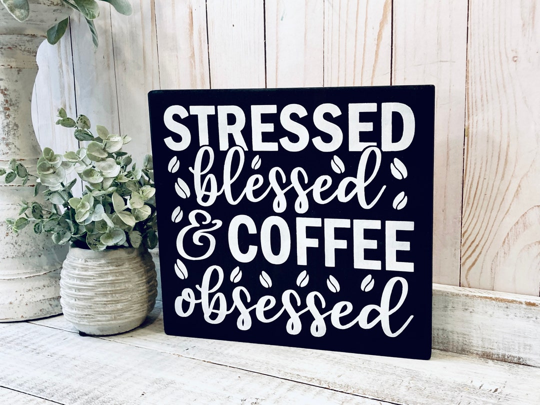 Coffee Sign for Kitchen Funny Coffee Bar Decor Blessed Stressed and ...