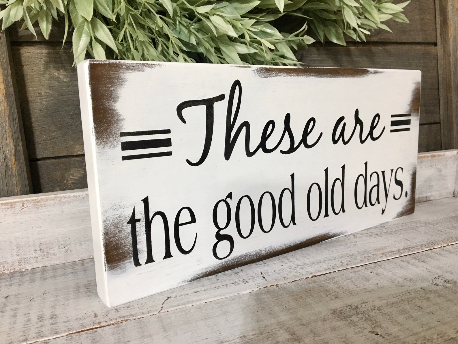 These Are the Good Old Days Rustic Wood Sign Farmhouse Signs - Etsy