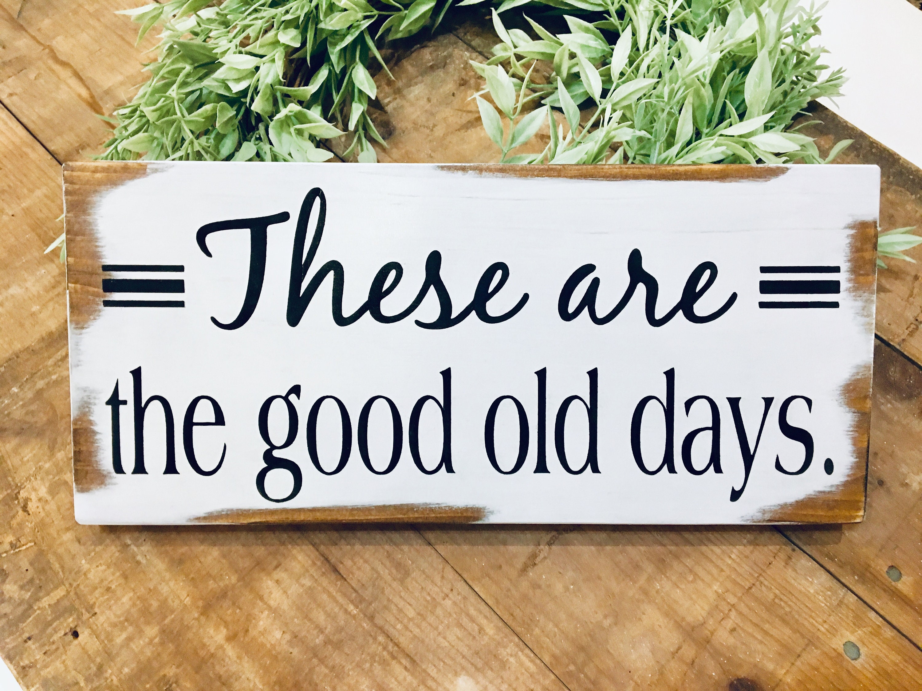 These Are the Good Old Days Rustic Wood Sign Farmhouse Signs - Etsy