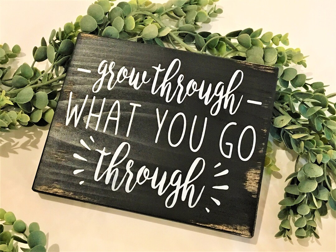 Rustic Inspirational Sign, Grow Through What You Go Through. Painted ...