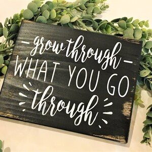 Rustic Inspirational Sign, Grow Through What You Go Through. Painted ...