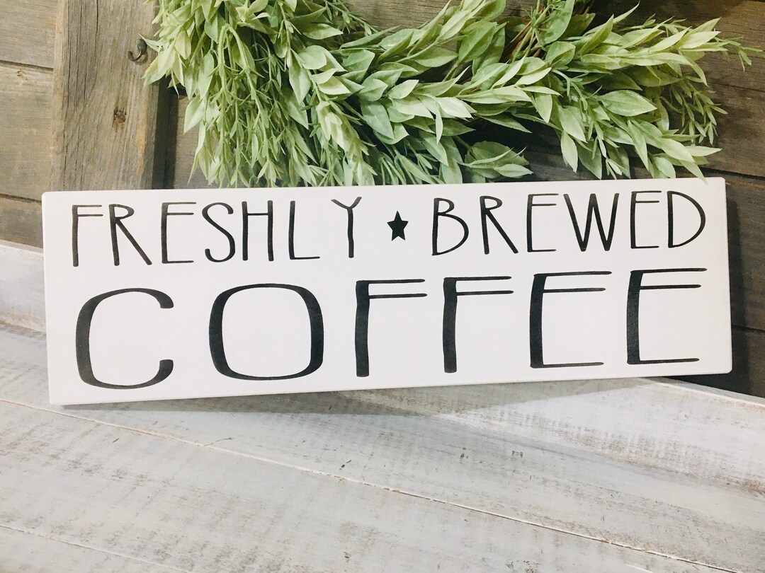 Coffee Bar Sign, White Farmhouse Signs, Freshy Brewed Coffee Sign - Etsy