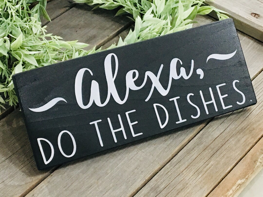 Funny Kitchen Signs Alexa Do the Dishes Rustic Wood Signs Painted Wood ...