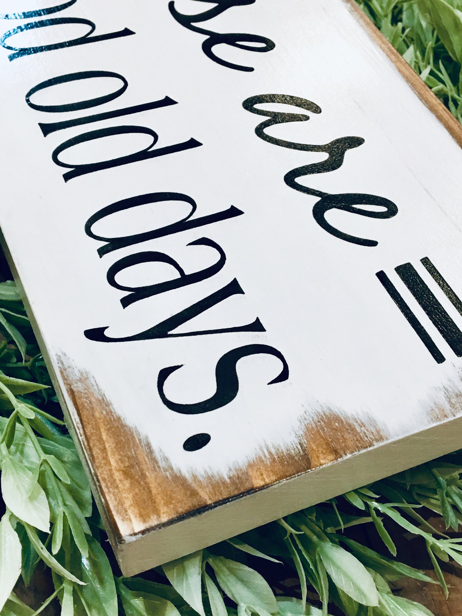 These Are the Good Old Days Rustic Wood Sign Farmhouse Signs - Etsy