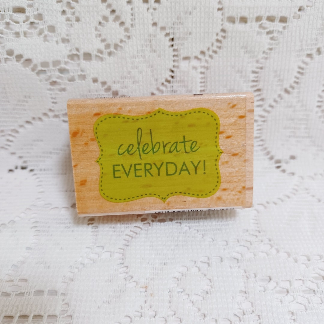 Celebrate Everday Stamp, Rubber Stamp, Celebrate Stamp, Wood Rubber ...