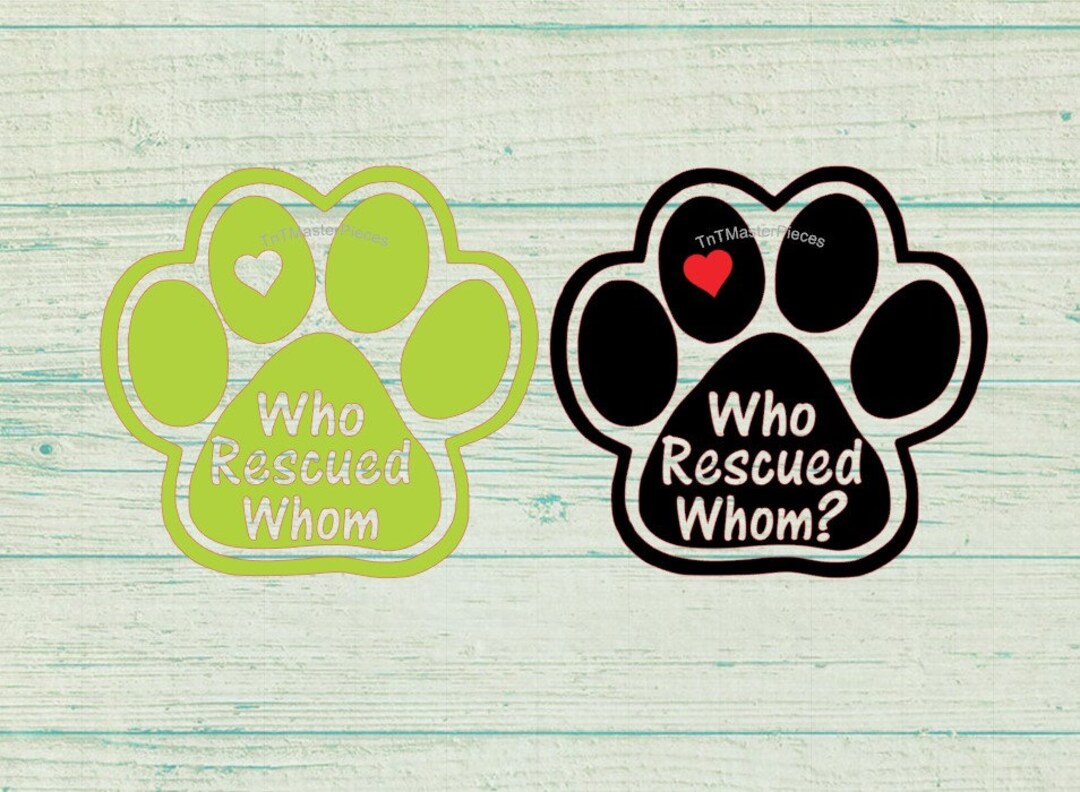 Who Rescued Whom? / Who Rescued Whom Dog Paw Decal/magnet - Etsy