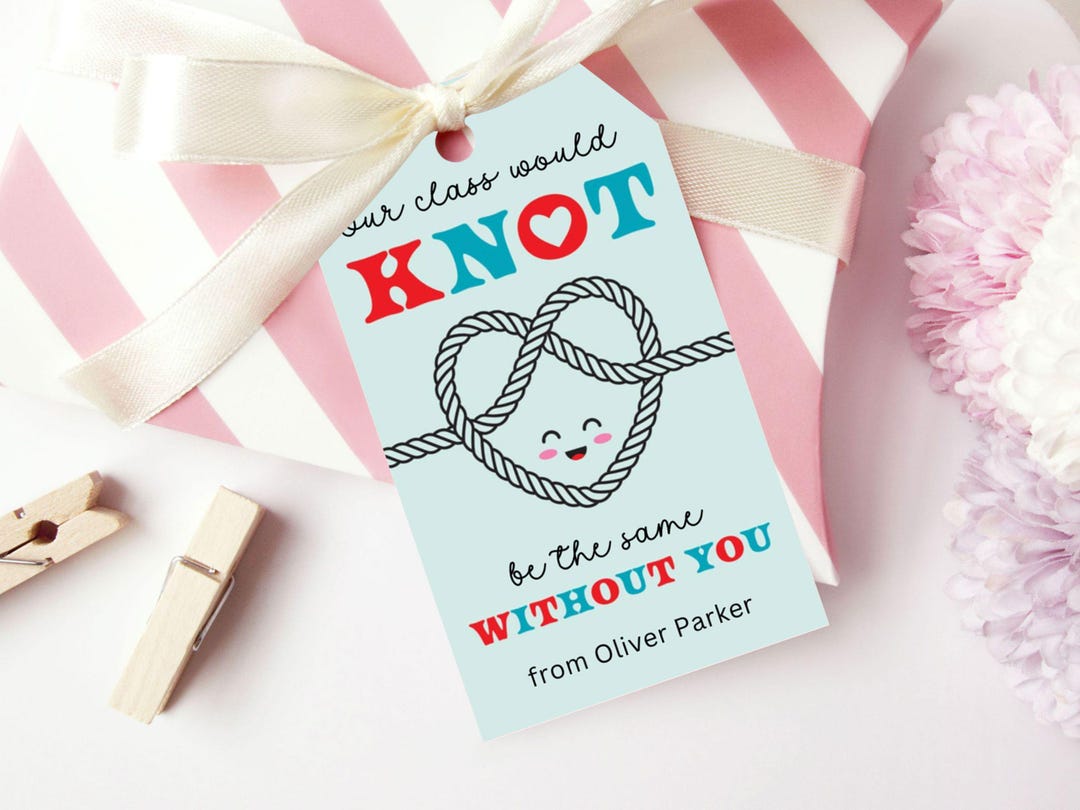 Our Class Would KNOT Be the Same Without You, Cute Valentine's ...