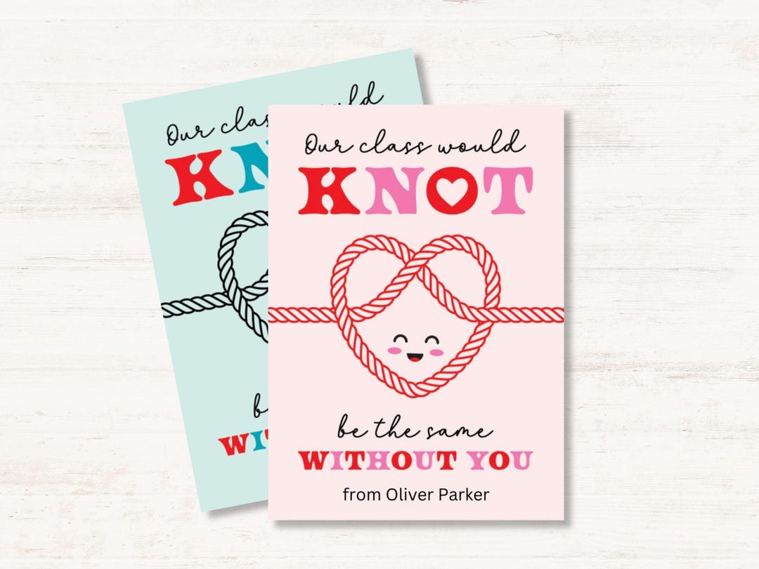 Our Class Would KNOT Be the Same Without You, Cute Valentine's ...