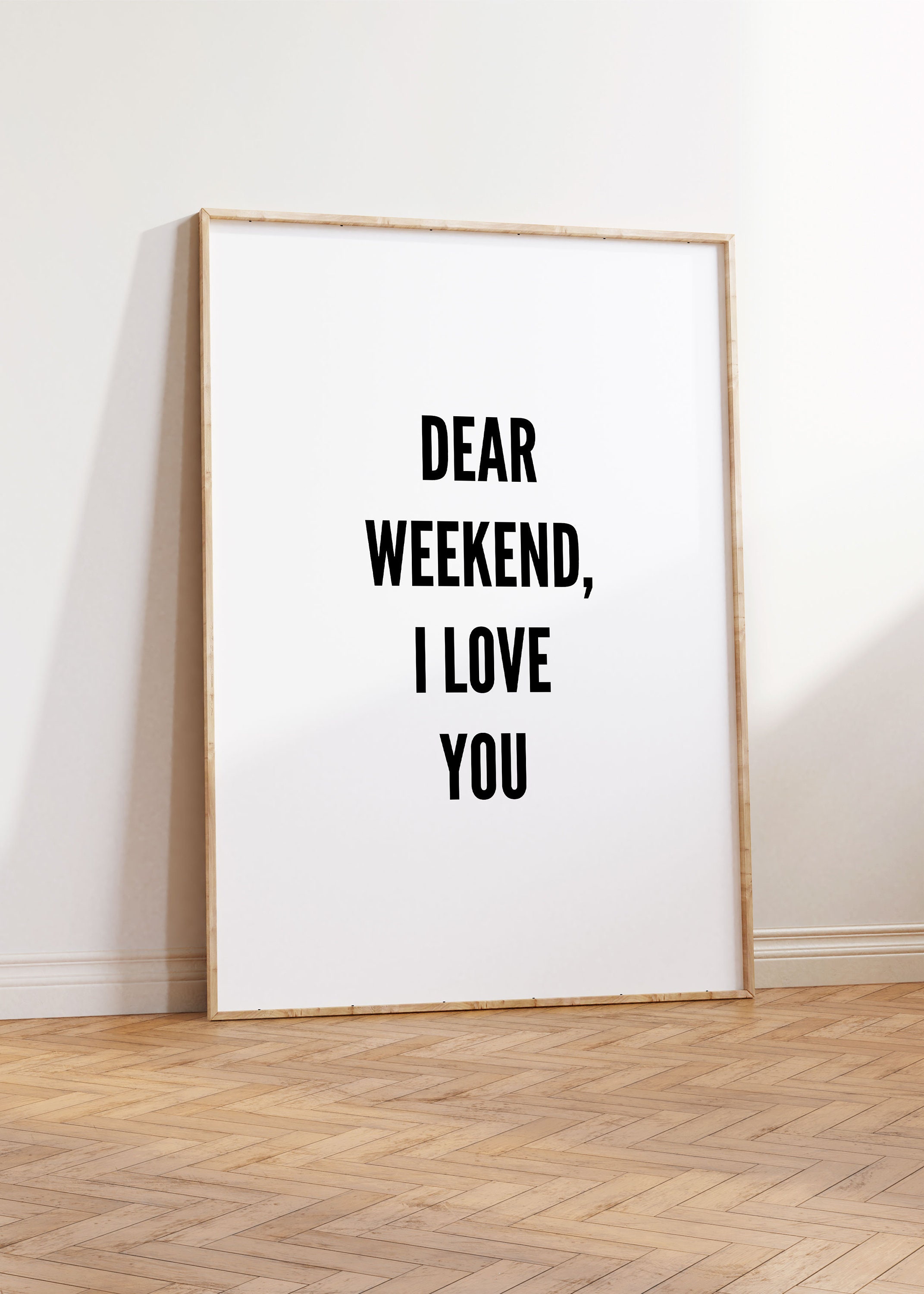 Dear Weekend I Love You, Weekend Quotes, Funny Dorm Decor, Funny Quote ...