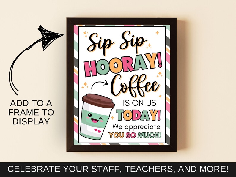 Sip Sip Hooray Teacher & Staff Coffee Appreciation Sign Printable ...