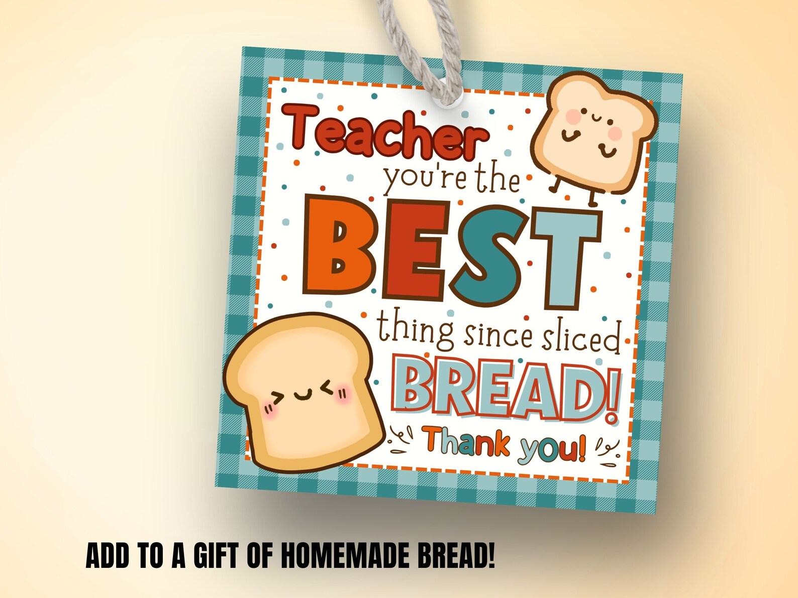 Bread Gift Tag Teacher Appreciation Best Sliced Bread Gift Tag for ...
