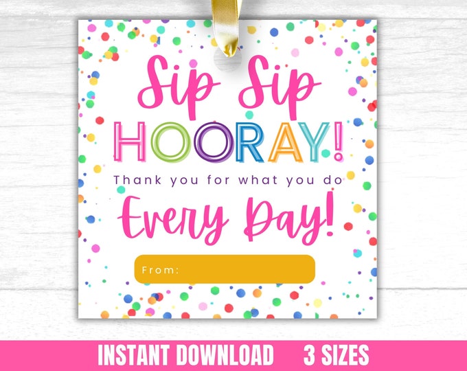 Teacher Appreciation Tag Drink Sip Sip Hooray Coffe Printable Sip Sip ...