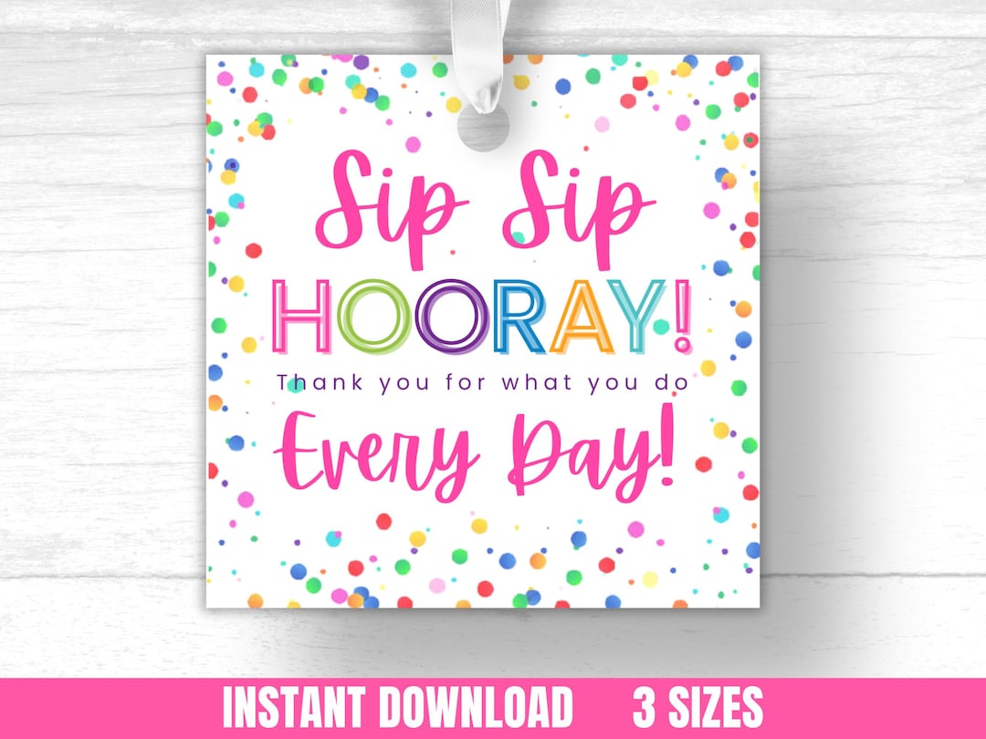 Sip Sip Hooray Appreciation Gift Tag Printable Sip Sip Hooray Teacher ...