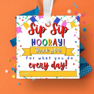 Sip Sip Hooray Appreciation Gift Tag Printable Sip Sip Hurray Teacher ...