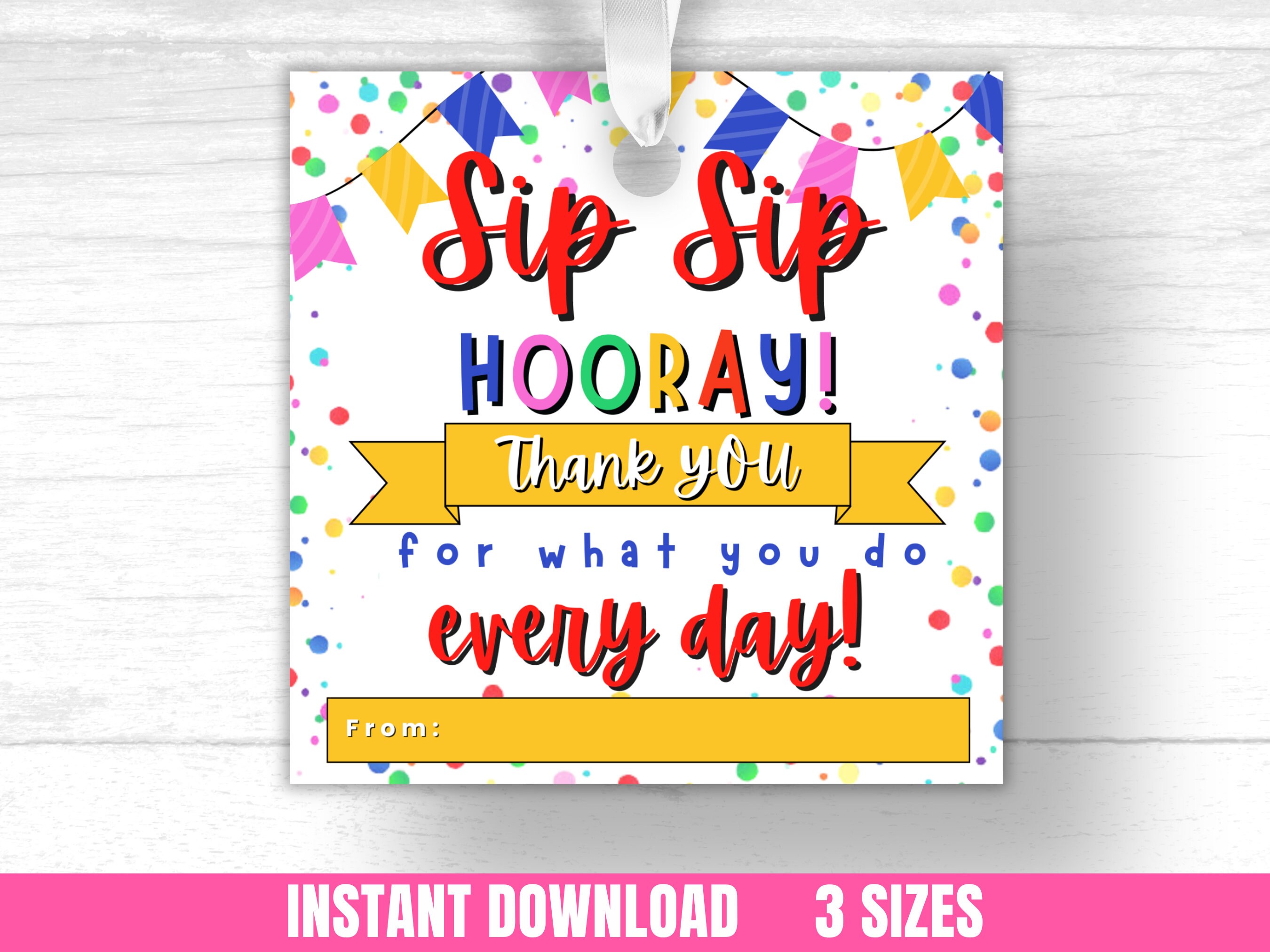 Sip Sip Hooray Appreciation Gift Tag Printable Sip Sip Hurray Teacher ...