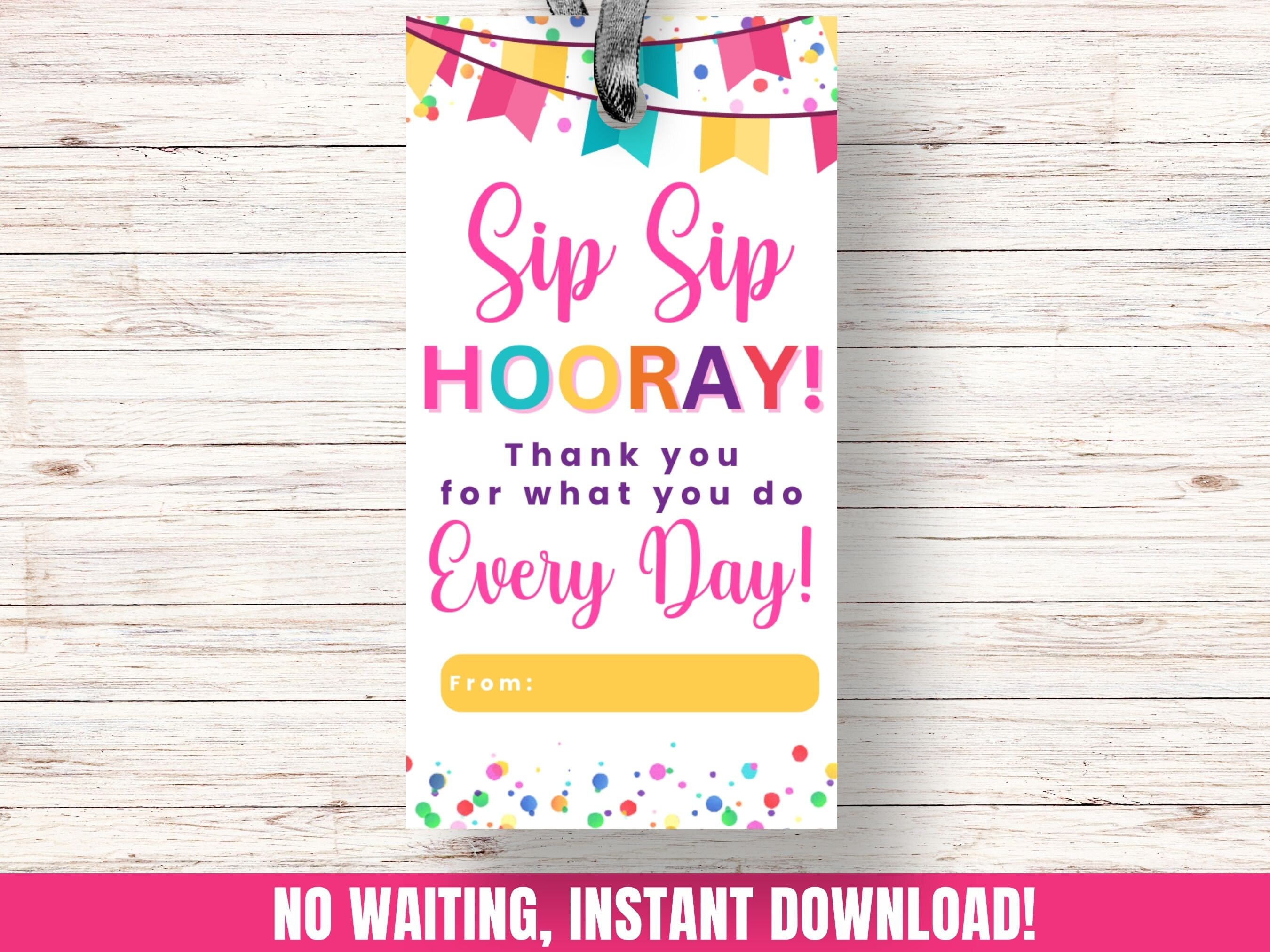 Sip Sip Hooray Appreciation Gift Tag Printable Sip Sip Hooray Teacher ...