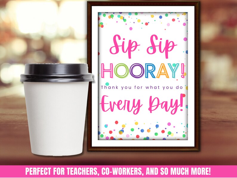 Sip Sip Hooray Appreciation Sign Printable Sip Sip Hurray Teacher ...