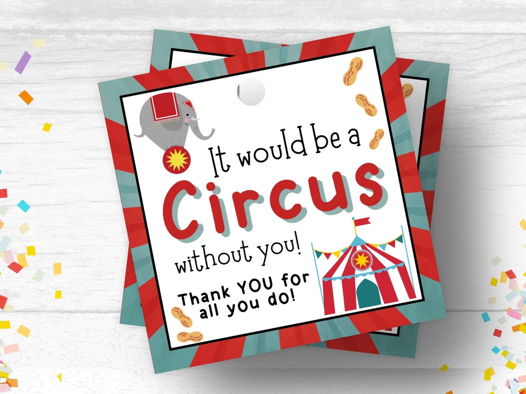 Circus Appreciation Gift Tags This Place Would Be a Circus Without You ...