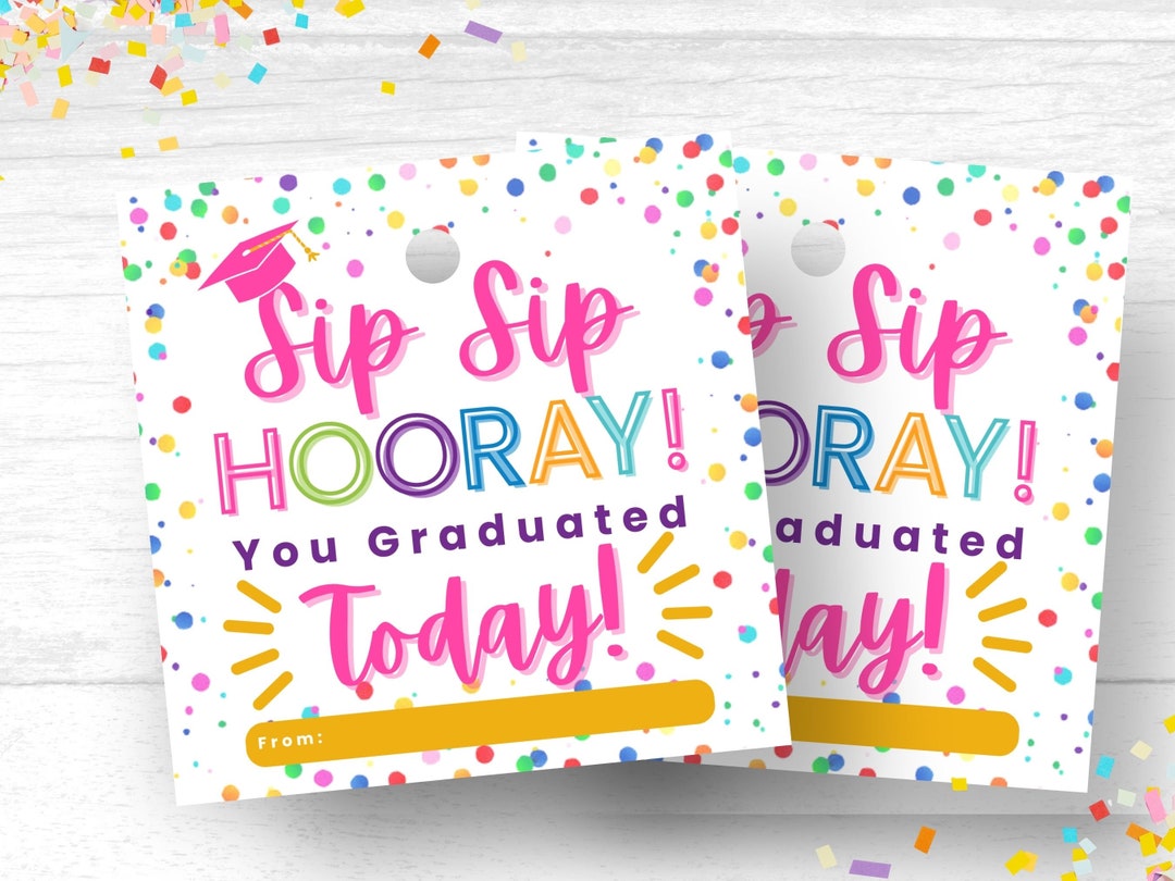 Sip Sip Hooray Graduation Gift Tag Printable Sip Sip Hurray Graduate ...