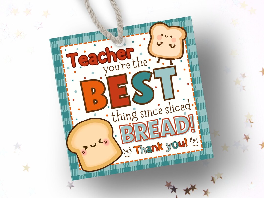 Bread Gift Tag Teacher Appreciation Best Sliced Bread Gift Tag for ...