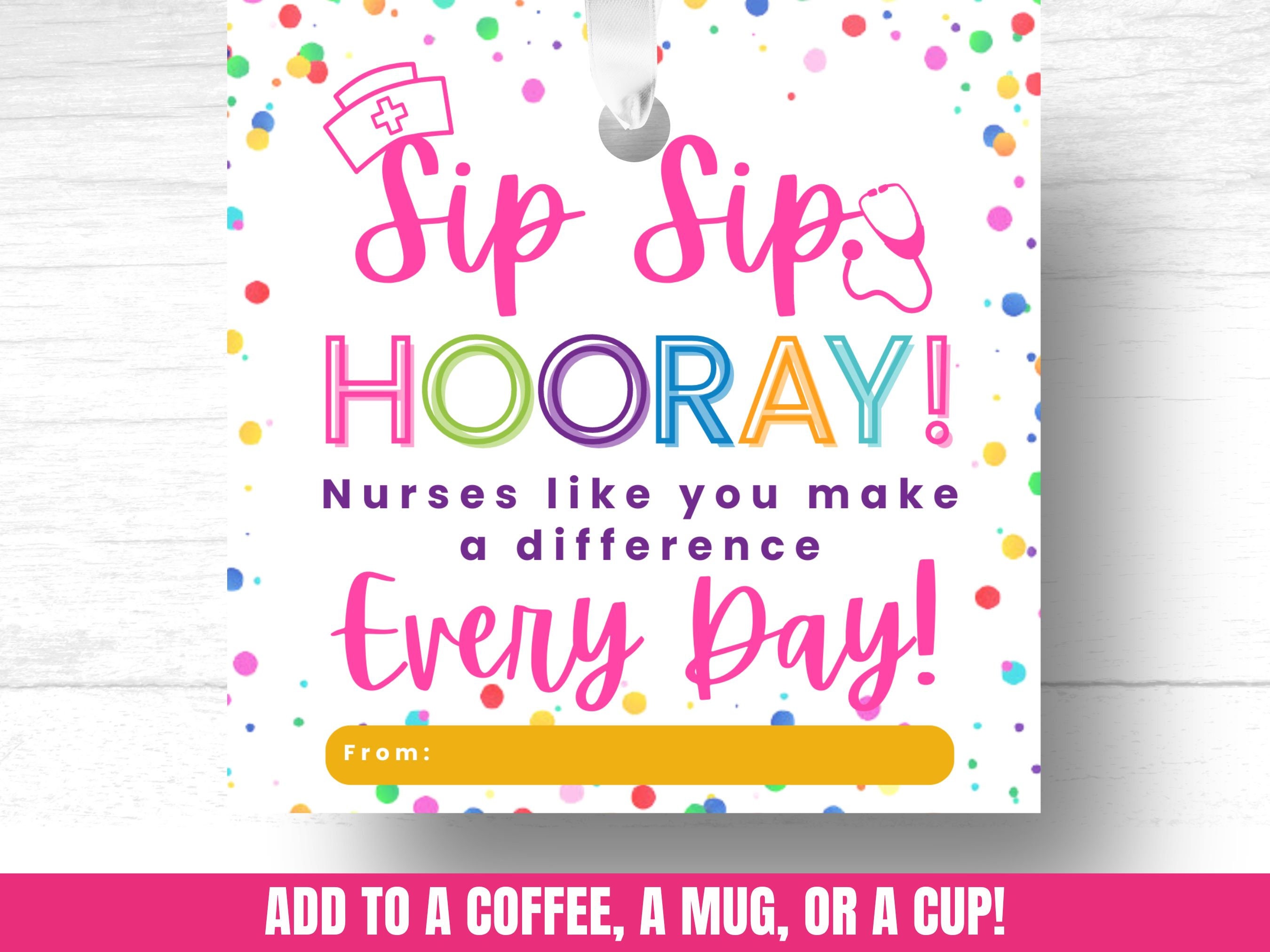 Sip Sip Hooray Nurses Tag Nurses Week Thank You Gift Tag Printable ...