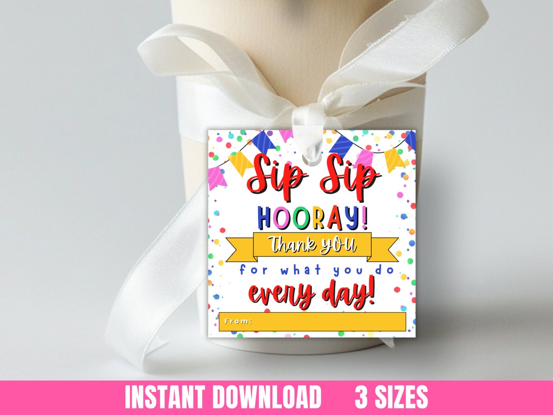 Sip Sip Hooray Appreciation Gift Tag Printable Sip Sip Hurray Teacher ...