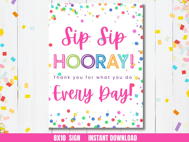 Sip Sip Hooray Appreciation Sign Printable Sip Sip Hurray Teacher ...