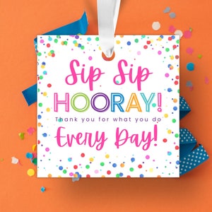 Sip Sip Hooray Appreciation Gift Tag Printable Sip Sip Hooray Teacher ...
