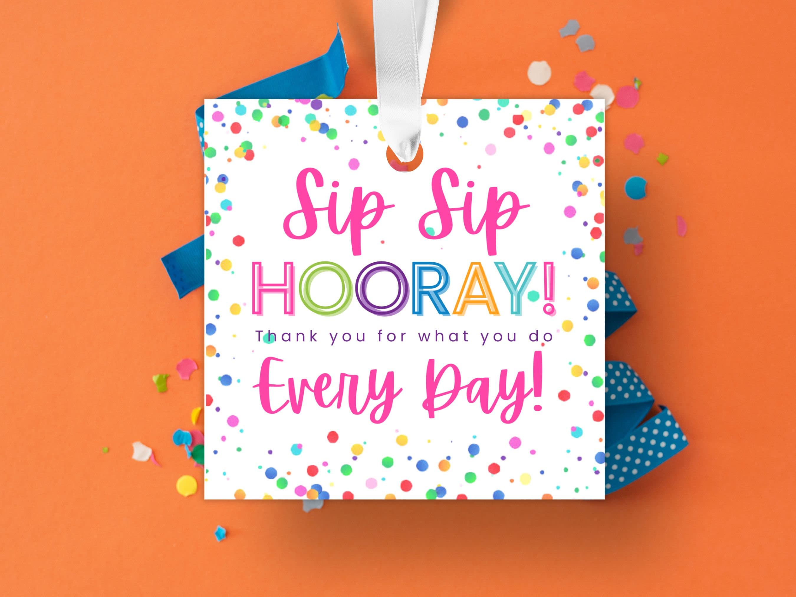 Sip Sip Hooray Appreciation Gift Tag Printable Sip Sip Hooray Teacher ...