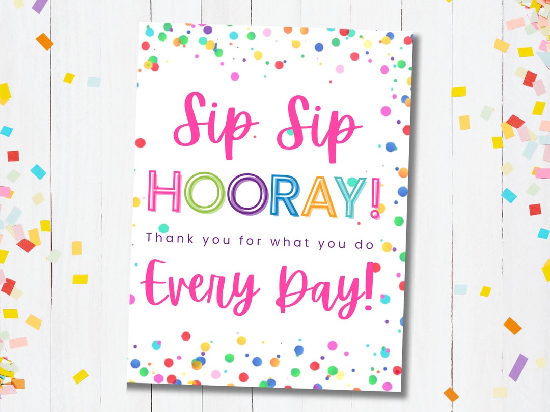 Sip Sip Hooray Appreciation Sign Printable Sip Sip Hurray Teacher ...