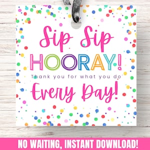 Sip Sip Hooray Appreciation Gift Tag Printable Sip Sip Hooray Teacher ...