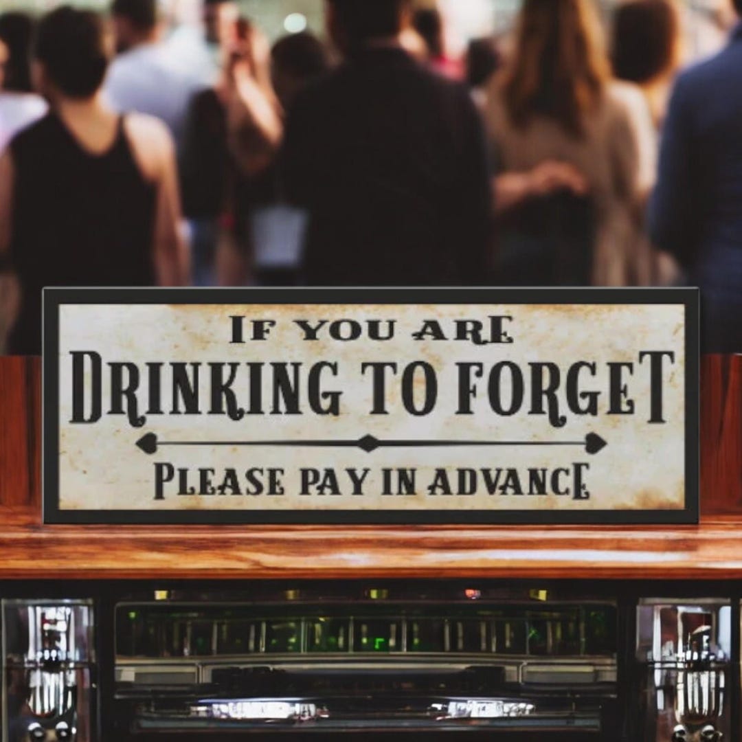 If You Are Drinking to Forget Please Pay in Advance Bar Sign - Etsy